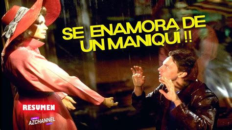 Me EnamorÉ De Un ManiquÍ Resumen En 11 Minutos Youtube
