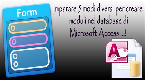imparare 5 modi diversi per creare moduli nel database di microsoft