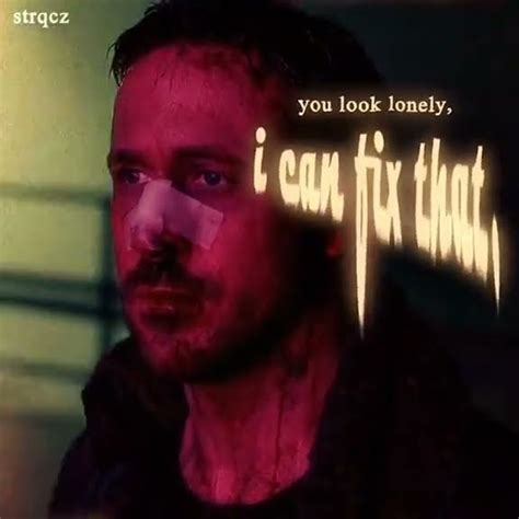 You Look Lonely I Can Fix That From Blade Runner 2049 Ftana De