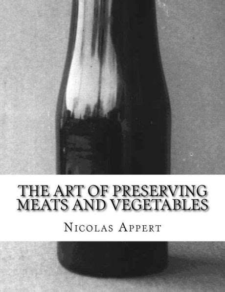 The Art Of Preserving Meats And Vegetables The Art Of Preserving