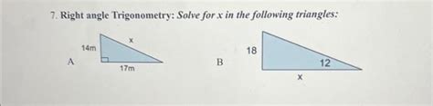 Solved 7 Right Angle Trigonometry Solve For X In The