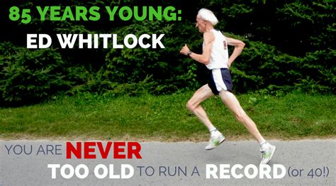 85 Years Young Ed Whitlock You Are Never Too Old To Run A Record Or