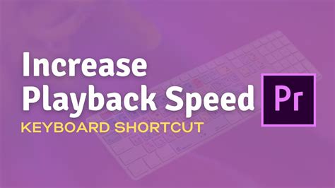 Increase Playback Speed In Premiere Pro Keyboard Shortcut Youtube