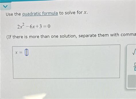 Solved Use The Quadratic Formula To Solve For