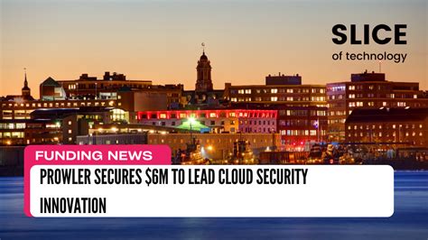 Prowler Secures 6m To Lead Cloud Security Innovation