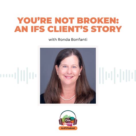 Youre Not Broken An Ifs Clients Story With Ronda Bonfanti The One
