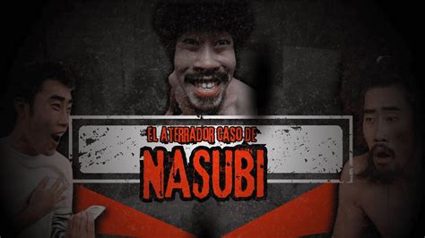 La Trágica Historia De Nasubi ¿entretenimiento O Tortura Youtube