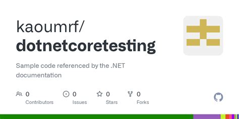 Github Kaoumrfdotnetcoretesting Sample Code Referenced By The Net Documentation
