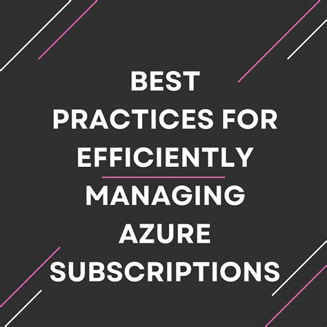 Best Practices For Efficiently Managing Azure Subscriptions