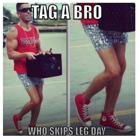 Tag A Bro Who Skips Leg Day Gymhumor Workout Memes Gym Memes