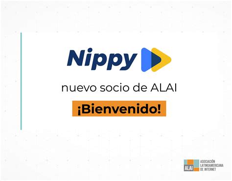 Nippy Se Une A Alai ¡bienvenido Asociación Latinoaméricana De Internet