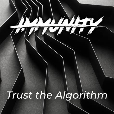 Trust The Algorithm By Immunity Single Reviews Ratings Credits