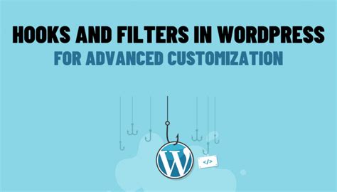 using hooks and filters in wordpress for advanced customization
