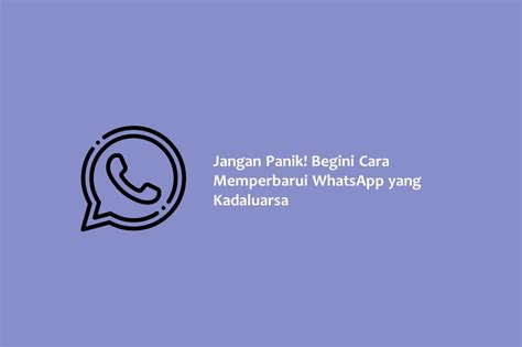 Jangan Panik Begini Cara Memperbarui Whatsapp Yang Kadaluarsa Hallo Gsm