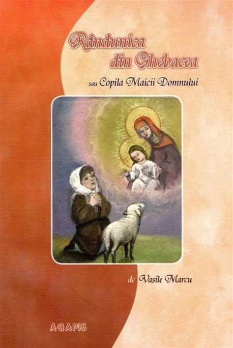 Randunica Din Ghebacea Sau Copila Maicii Domnului Librarie Ortodoxa