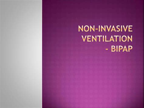Non Invasive Ventilation Bipap Pptx