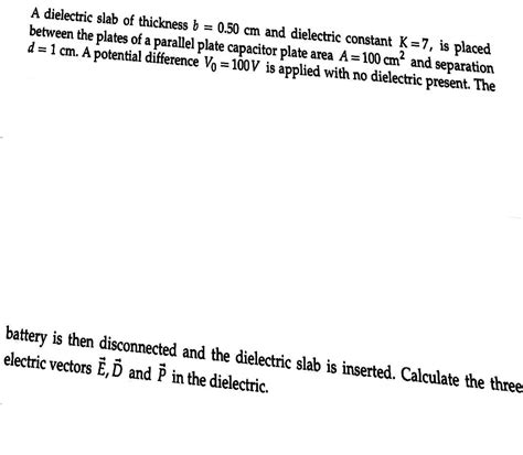 Solved A Dielectric Slab Of Thickness B 0 50 Cm And
