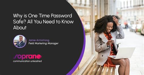 Safe One Time Passwords Enhanced Security Measures