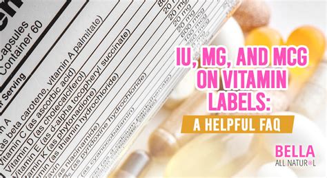 Iu Mg And Mcg On Vitamin Labels A Helpful Faq Bella All Natural