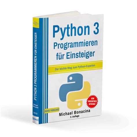 Python Programmieren Für Einsteiger Der Leichte Weg Zum Python Expert