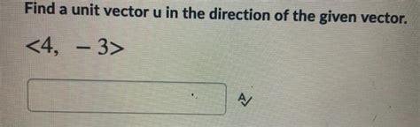 Solved Find A Unit Vector U In The Direction Of The Given Chegg Com
