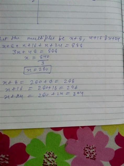 the sum of three consecutive multiples of 8 is 888 find the multiples