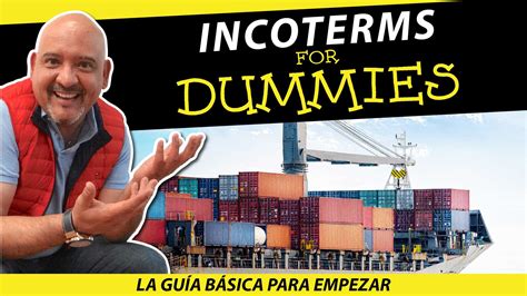 Incoterms For Dummies Los Incoterms Son Siglas Utilizadas En El Comercio Internacional Para