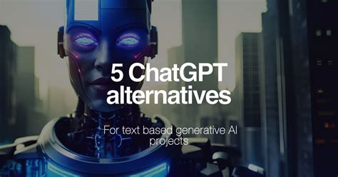 5 Chatgpt Alternatives For Text Based Generative Ai Projects By Nikolas Kraljevic 𝐀𝐈 𝐦𝐨𝐧𝐤𝐬