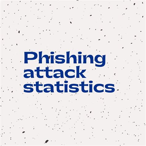 81 Phishing Attack Statistics 2024 The Ultimate Insight