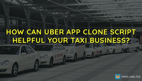 How Can Uber App Clone Script Helpful Your Taxi Business