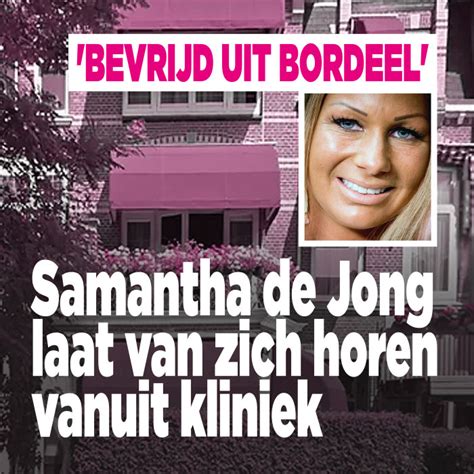 Samantha De Jong Laat Van Zich Horen Vanuit Kliniek Bevrijd Uit