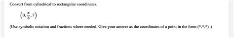 Solved Convert From Cylindrical To Rectangular