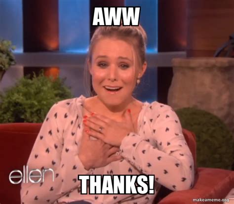 Aww Thanks Meme Generator