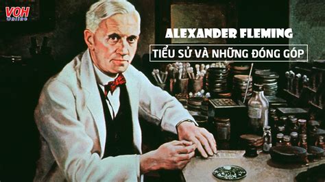 Alexander Fleming Là Ai Những Câu Nói Hay Của Nhà Nghiên Cứu Y Học Alexander Fleming