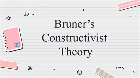 Bruners Pptx Constructivits Theory This Can Help You In First Year Subject In Facilati G
