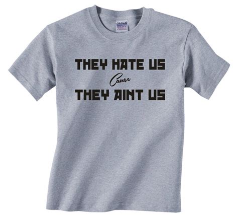 They Hate Us Cause They Aint Us The Interview Movie Quote Tshirt T