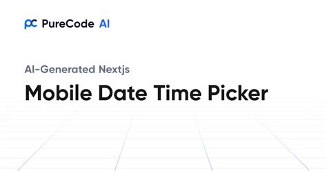 Build Great Nextjs Mobile Date Time Picker Components Faster Using Ai Tools