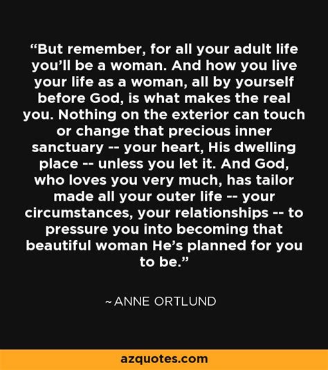 Anne Ortlund Quote But Remember For All Your Adult Life Youll Be A