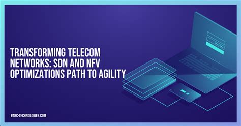 Transforming Telecom Networks Sdn And Nfv Optimizations Path To Agility