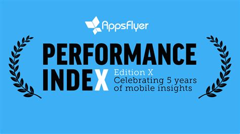 the appsflyer performance index edition x appsflyer