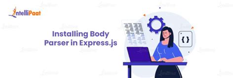 Guide To Understand Body Parser In Express Js Intellipaat