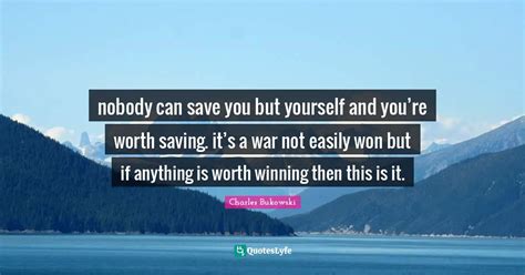 Nobody Can Save You But Yourself And Youre Worth Saving Its A W