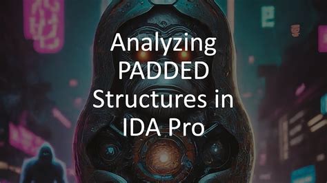 analyzing padded structures in ida pro part 3 youtube