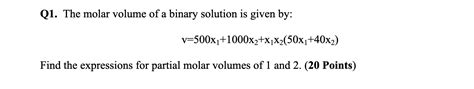 Solved Q The Molar Volume Of A Binary Solution Is Given Chegg