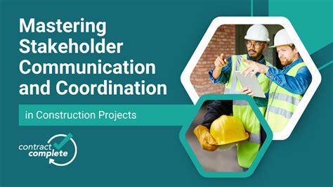 Mastering Stakeholder Communication And Coordination In Construction Projects