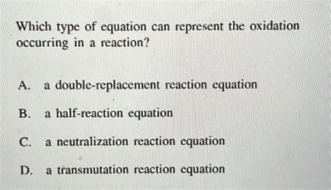 Solved Which Type Of Equation Can Represent The Oxidation Occurring In A Reaction A A Double