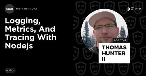 Logging Metrics And Tracing With Nodejs By Thomas Hunter Ii