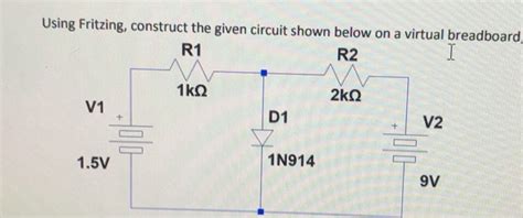 Solved Using Fritzing Construct The Given Circuit Shown