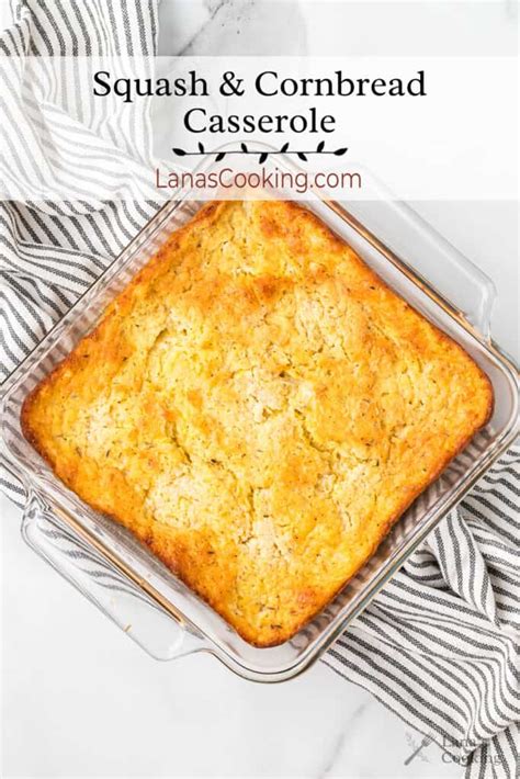 Squash And Cornbread Casserole Recipe Lanas Cooking