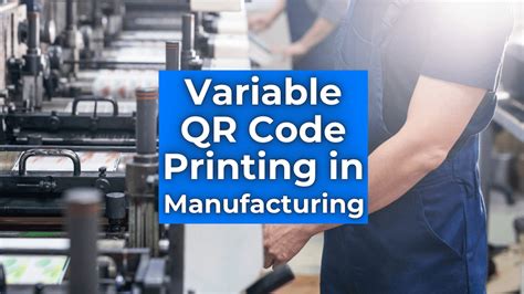 Variable Qr Code Printing And Why Is It Revolutionizing Manufacturing